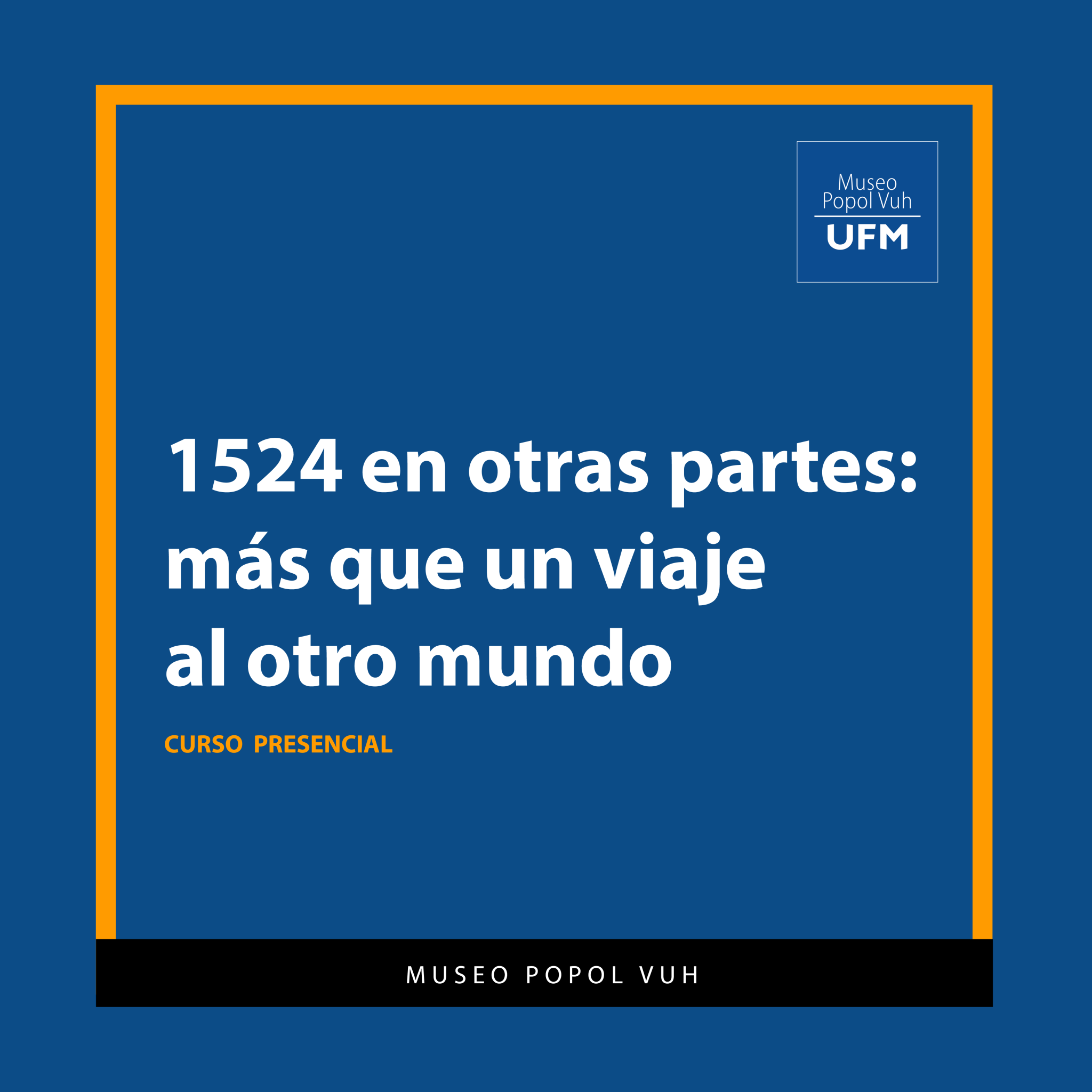1524 en otras partes: más que un viaje al otro mundo - Museo Popol Vuh
